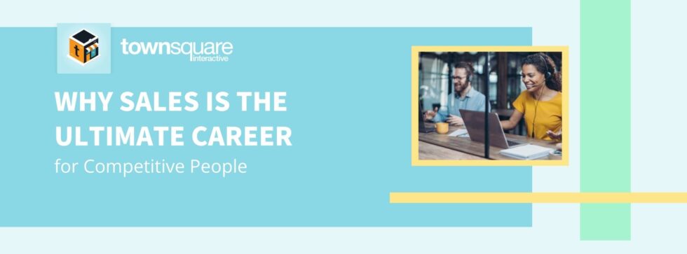 Why Sales is the Ultimate Career for Competitive People | Townsquare ...